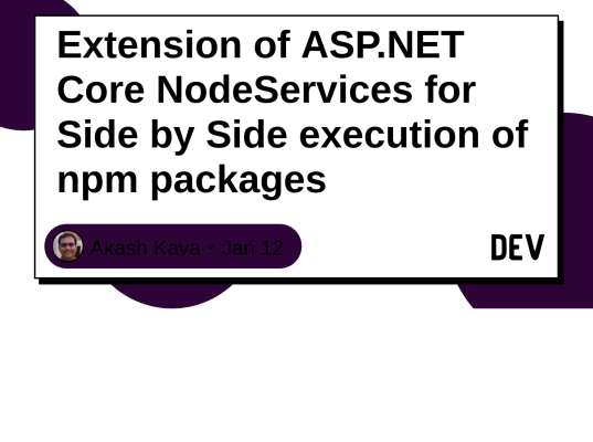 Extension Of Asp Core Nodeservices For Side By Side Execution Of Npm Packages Dev Community